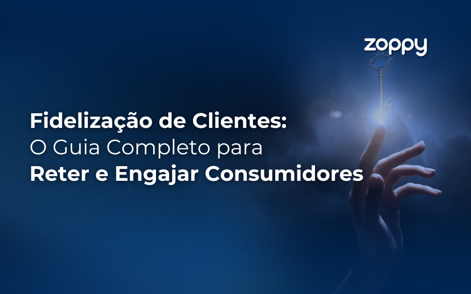 Fidelização de Clientes: O Guia Completo para Reter e Engajar Clientes
